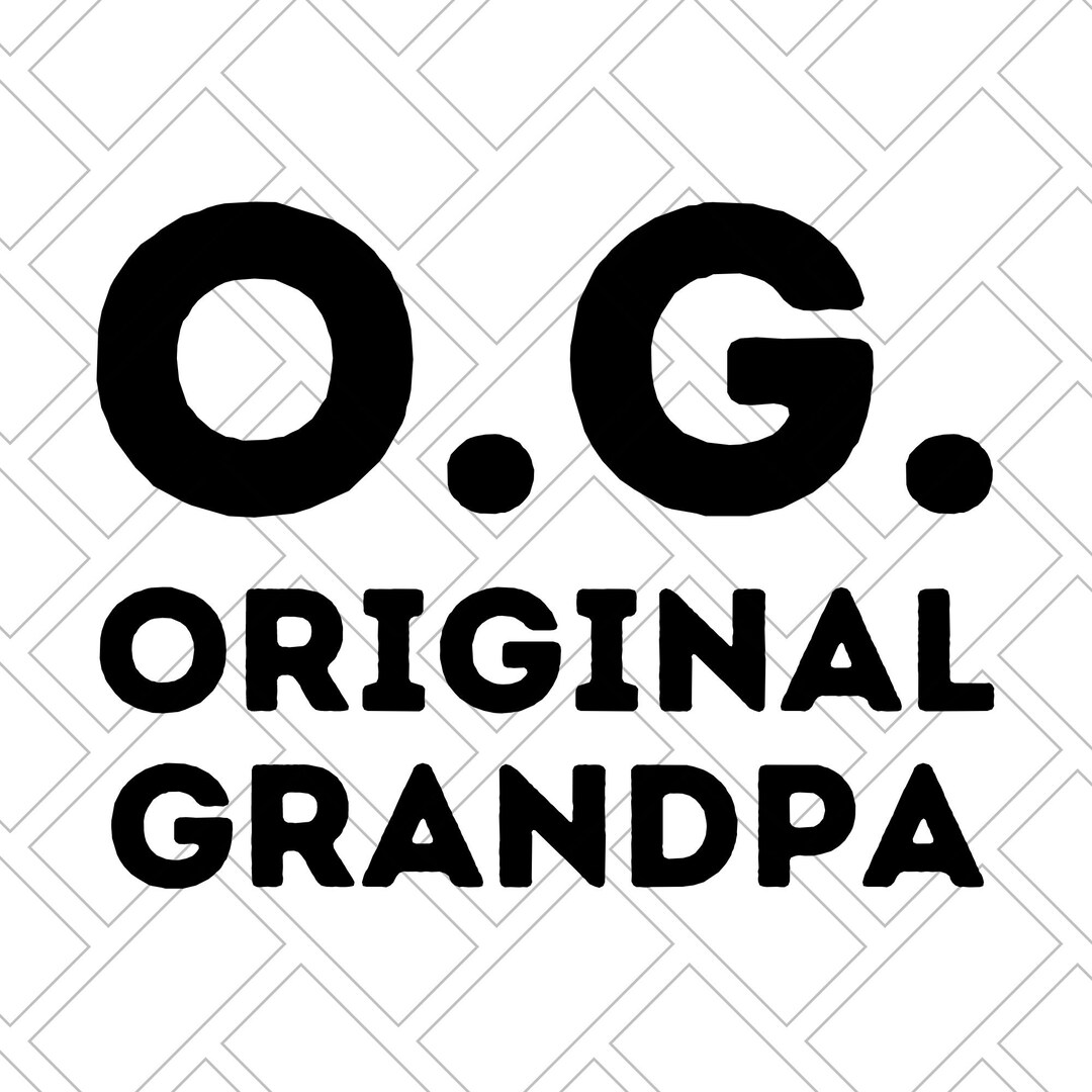 NEW OG Original Grandpa SVG for Cricut or Silhouette Funny Grandpa T ...