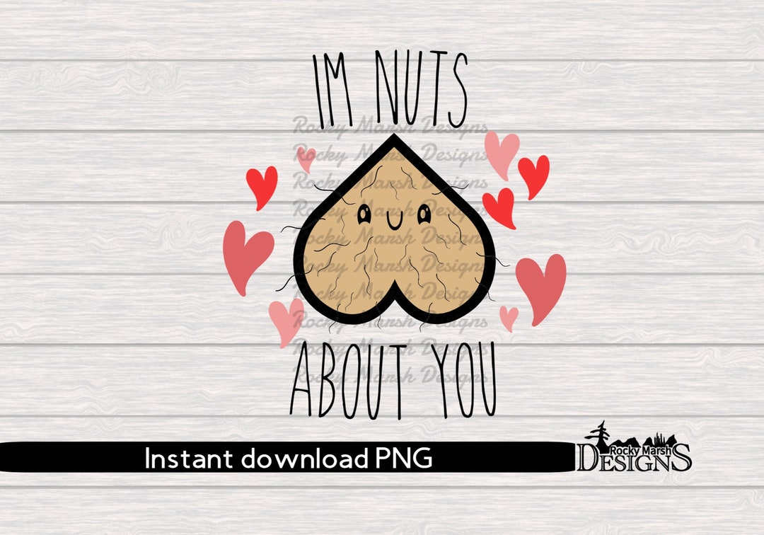 Im Nuts About You Valentine Png Valentine Day Printable - Etsy