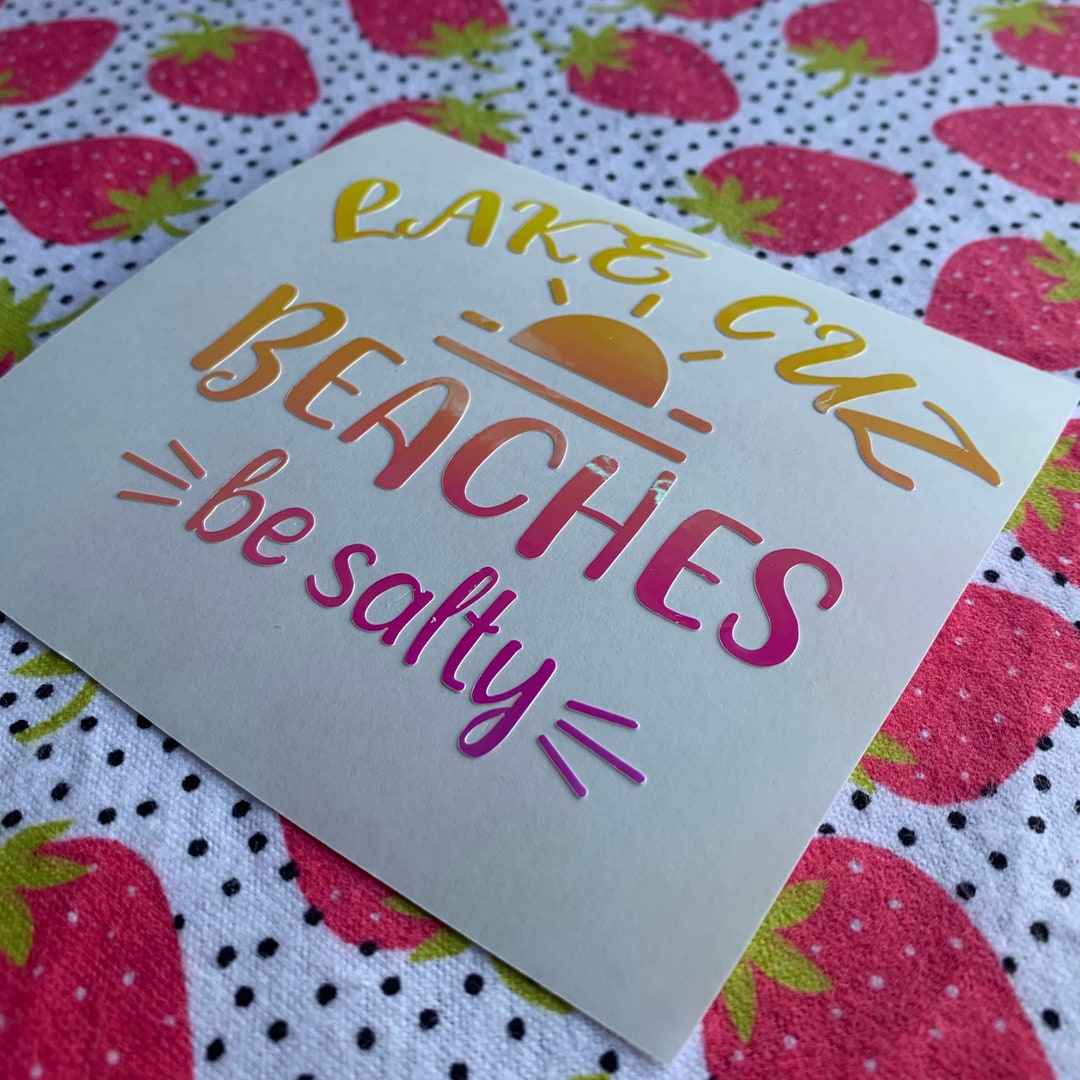Lake Cuz Beaches Be Salty Permanent Vinyl Decal in Pretty Holographic ...