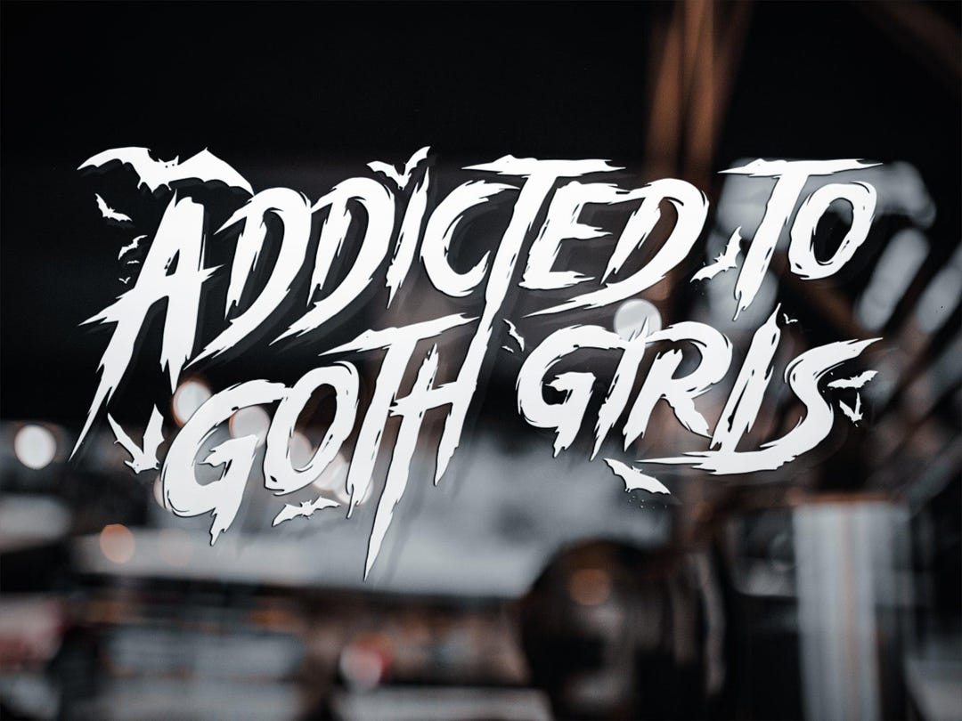 Addicted to Goth Girls Decal - Etsy