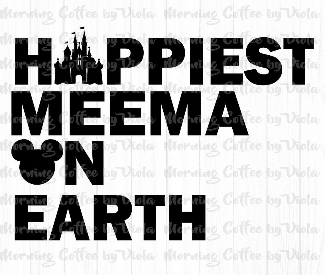 Happiest Meema on Earth Digital Download, Family Vacation SVG PNG Cut ...