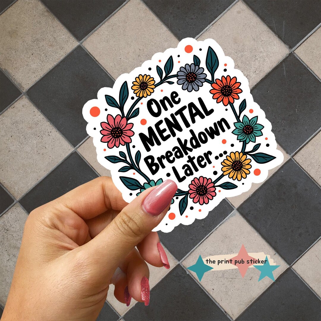 One Mental Breakdown Later | Vinyl Sticker | Holographic | Stress ...