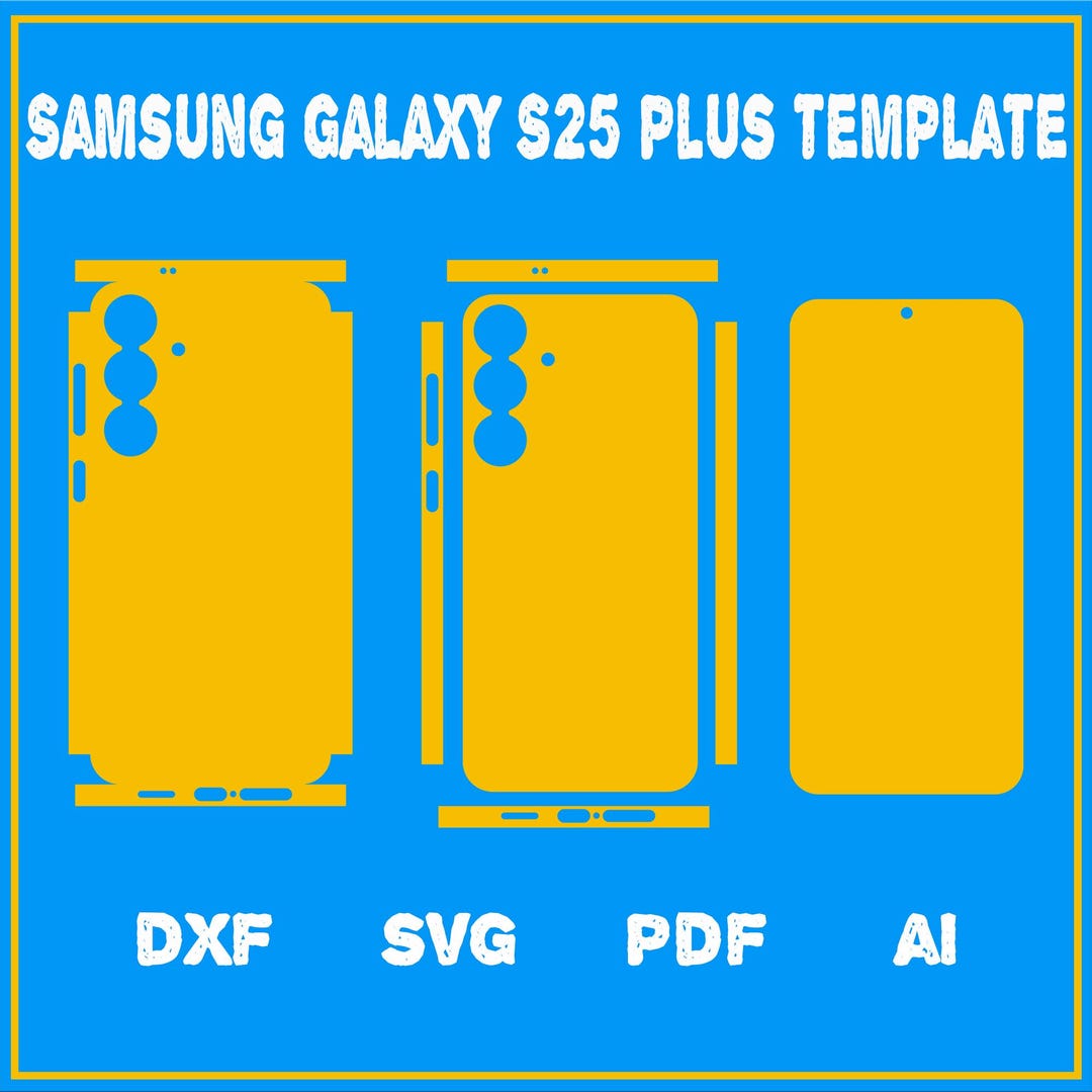 Samsung Galaxy S25 Plus - Full Wrap Skin Cutting Template Dxf, SVG, EPS ...