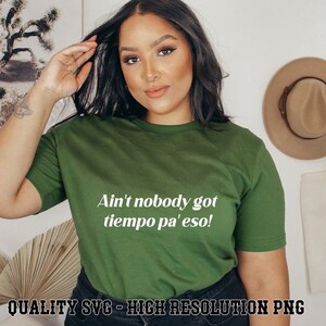 Ain't Nobody Got Time Pa' Eso Svg, Spanish Svg File, Cut File for ...