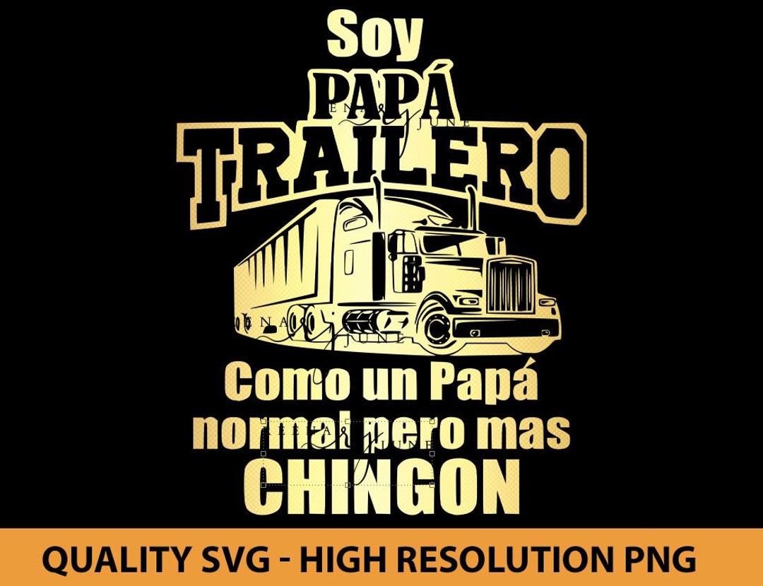 Papa Trailero Como Papa Normal Pero Mas Chingon Svg, Spanish Shirt Svg ...