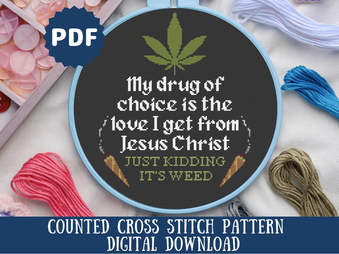 Weed Cross Stitch Pattern | Stoner Drug of Choice Cross Stitch Pattern ...