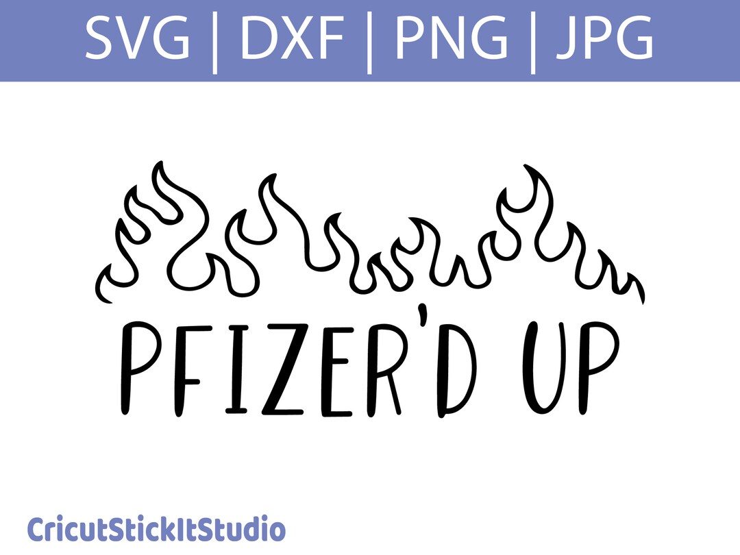 Pfizer'd up SVG Pfizer Covid Vaccine Covid Vaccinated SVG - Etsy