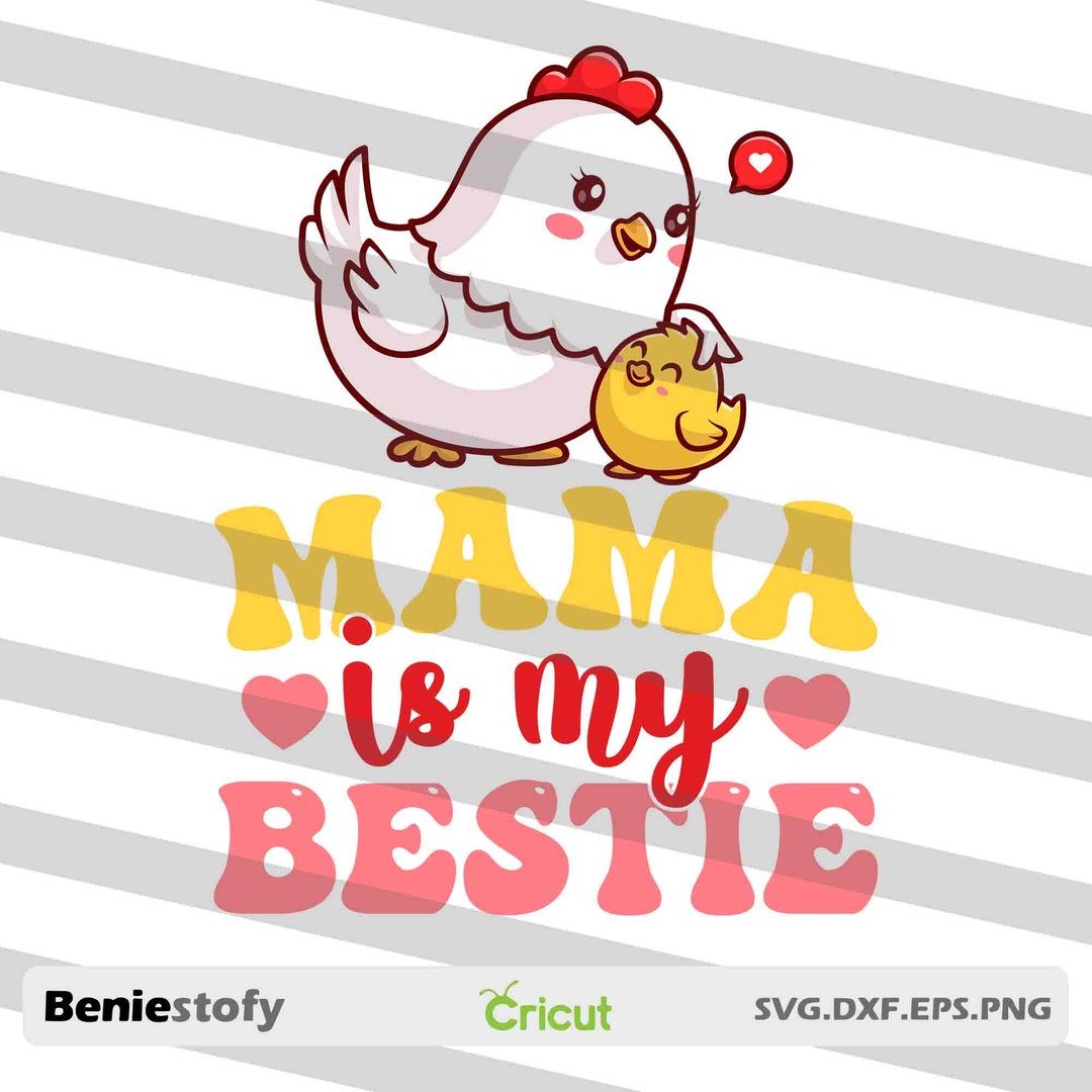 Mama is My Bestie Svg, Chicken Svg, Mom Svg, Cartoon Svg, Mothers Day ...