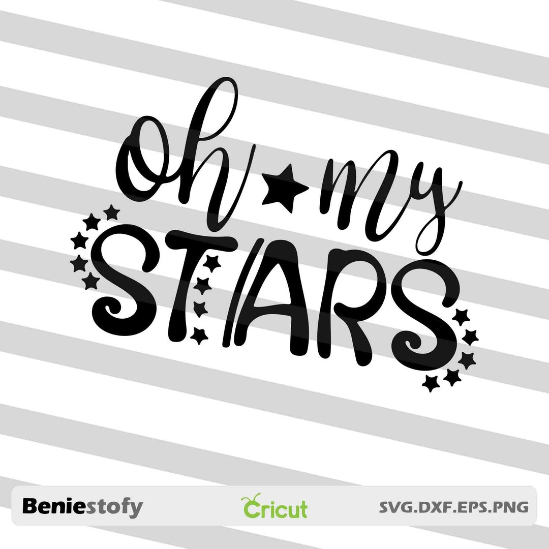 Oh My Stars Svg, Cricut File, Clipart, Svg, Png, Eps, Dxf - Etsy Australia