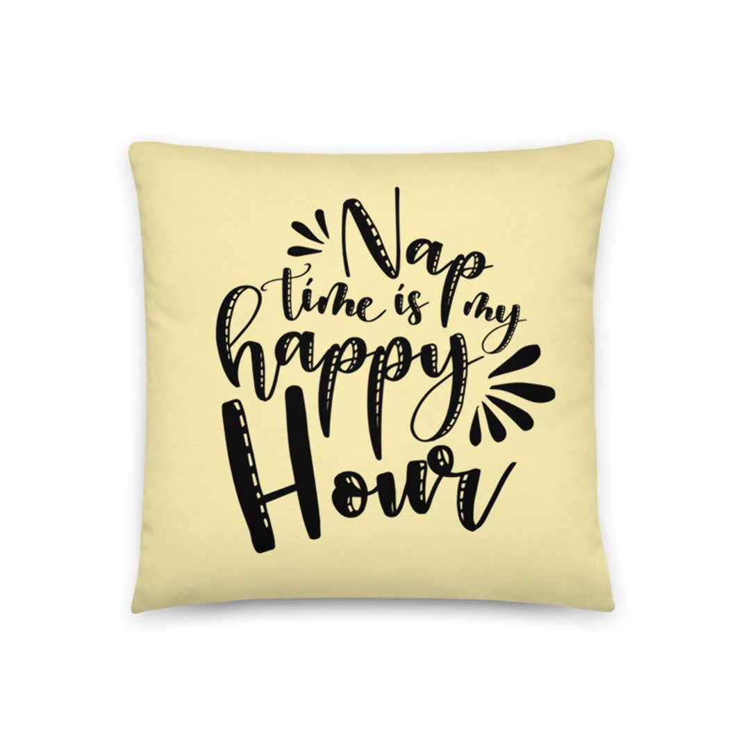 Nap Time is My Happy Hour Accent Pillow: Funny Yellow Throw Pillow - Etsy