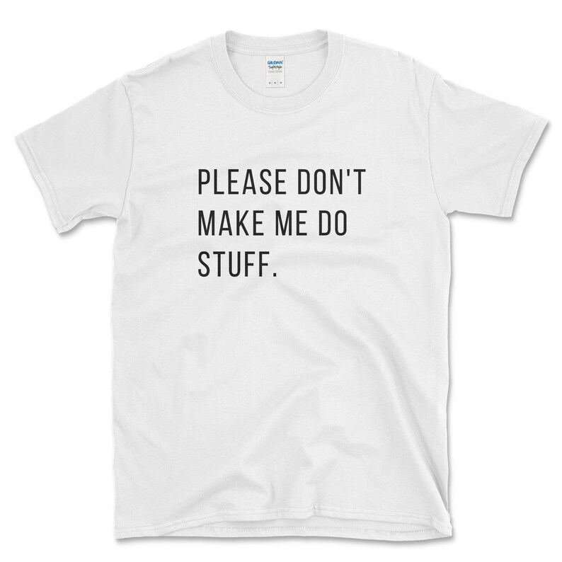 PLEASE DON'T MAKE Me Do Stuff, Men's T-shirt Funny Birthday Christmas ...