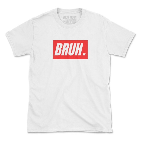 BRUH SHIRT / Bruh Logo Graphic T-shirt / Bruh Slogan Tee / - Etsy UK