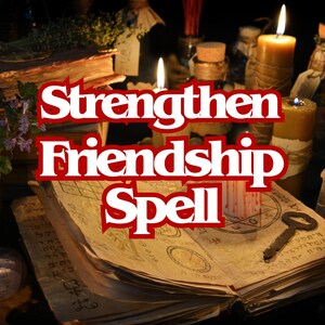 Friendship Strengthening Spell to Strengthen Bonds With Friends and ...