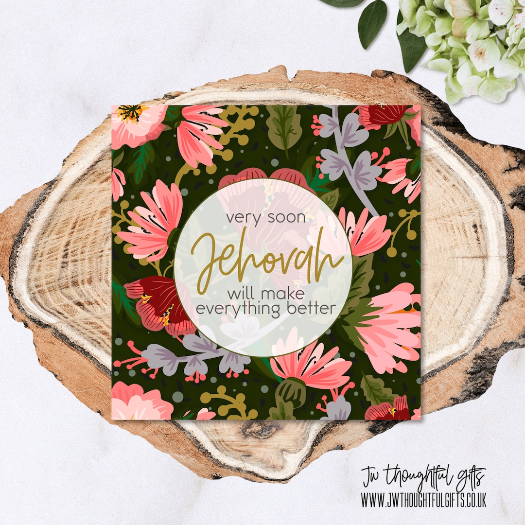 Very Soon Jehovah Will Make Everything Better, JW Encouragement Card ...