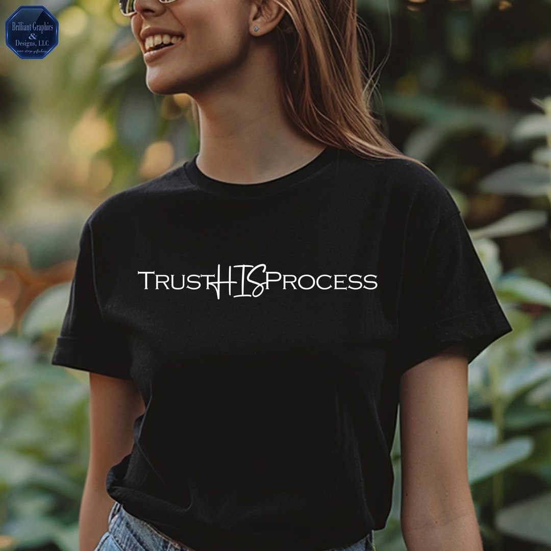 Trust HIS Process: Inspirational T-shirt for Faith and Resilience. - Etsy