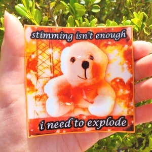 Stimming Isn't Enough I Need to Explode 3" Vinyl Sticker | Weirdcore ...