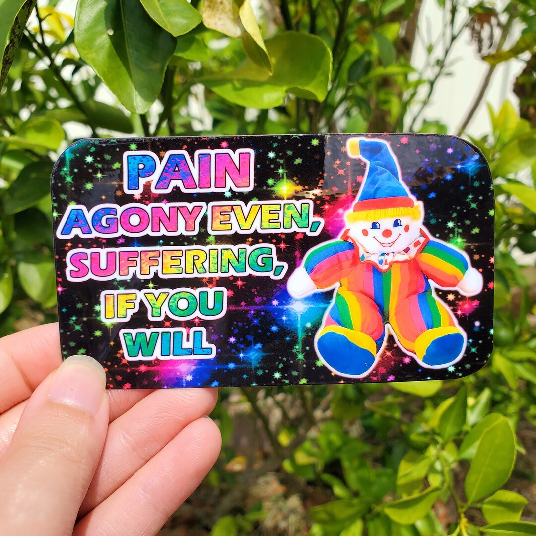 Pain Agony Even Suffering If You Will 4 Vinyl Sticker Rainbow Clowncore Kidcore Weirdcore Funny ...