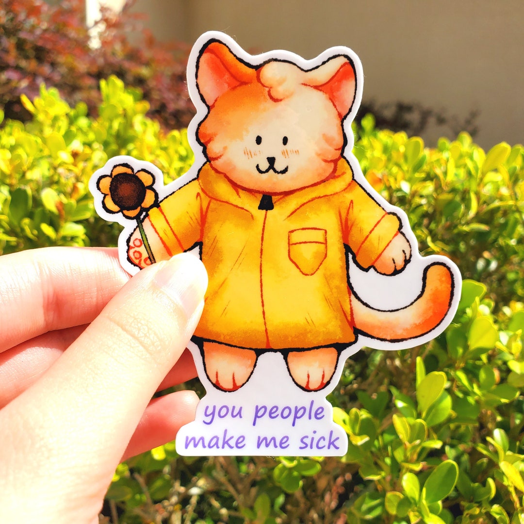 You People Make Me Sick 3 Vinyl Sticker Cute Cat - Etsy
