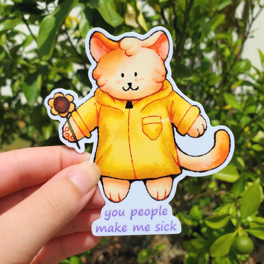 You People Make Me Sick 3" Vinyl Sticker | Cute Cat Kidcore Clowncore ...