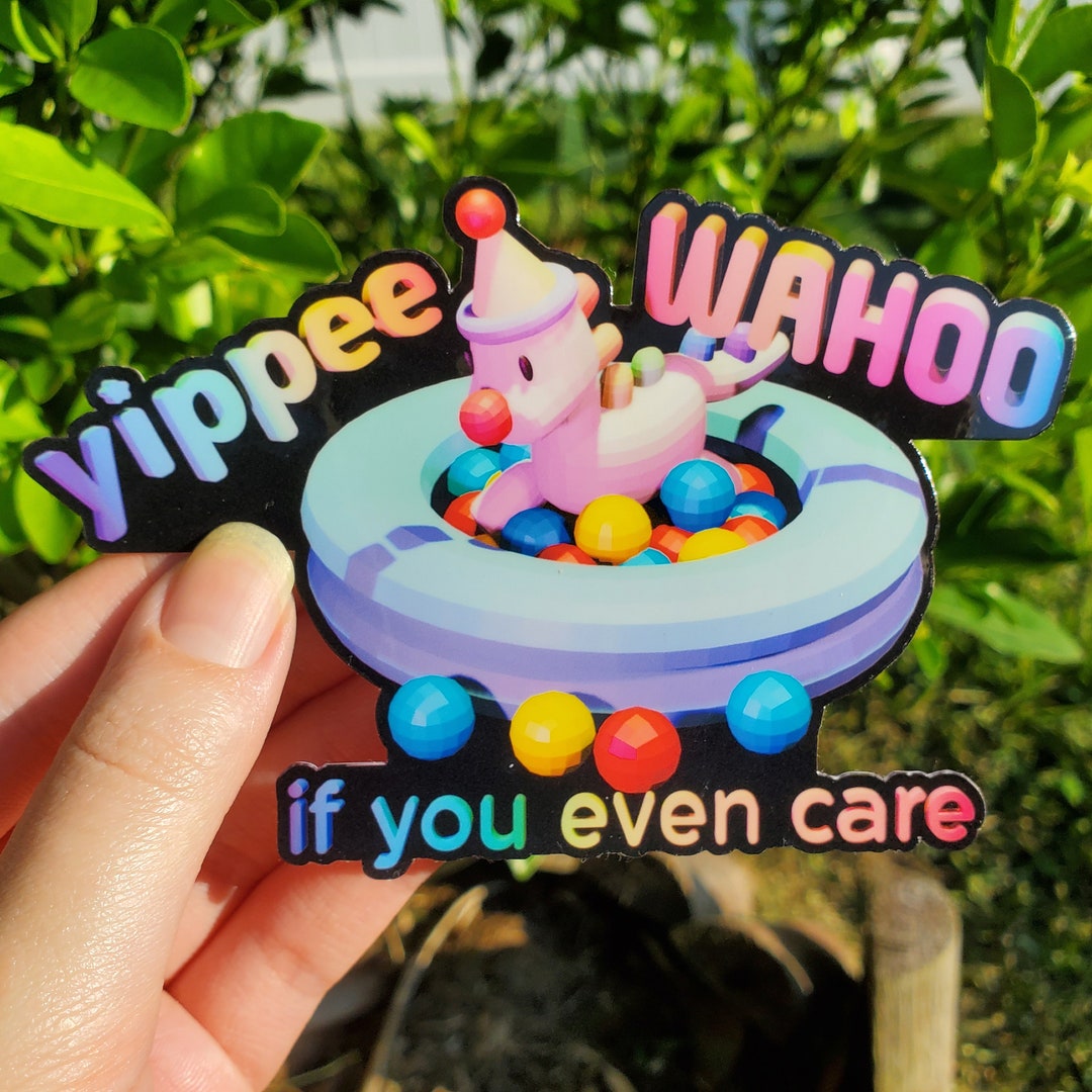 Yippee Wahoo If You Even Care 3 Vinyl Sticker Clowncore Toycore ...