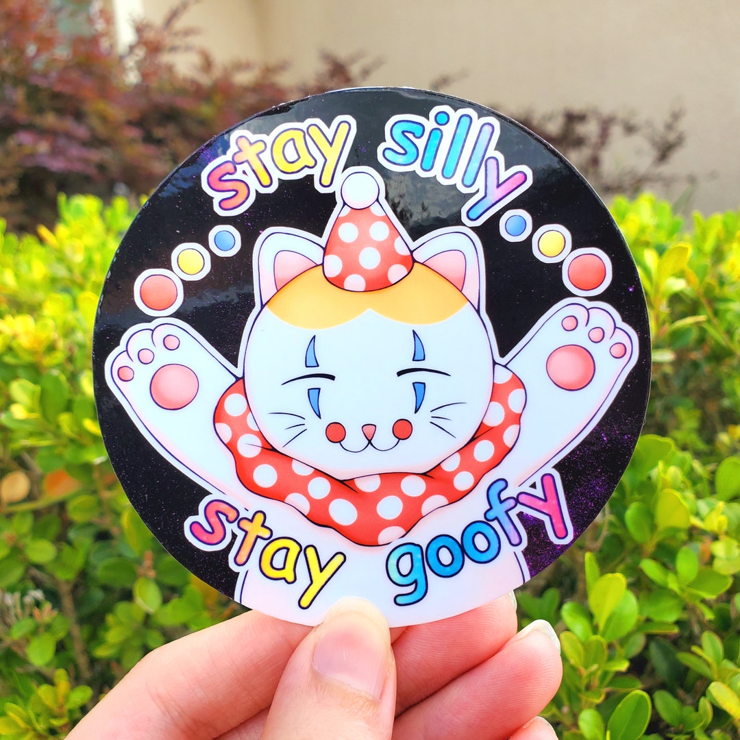Stay Silly Stay Goofy 3 Vinyl Sticker Clowncore Toycore Weirdcore Meme ...