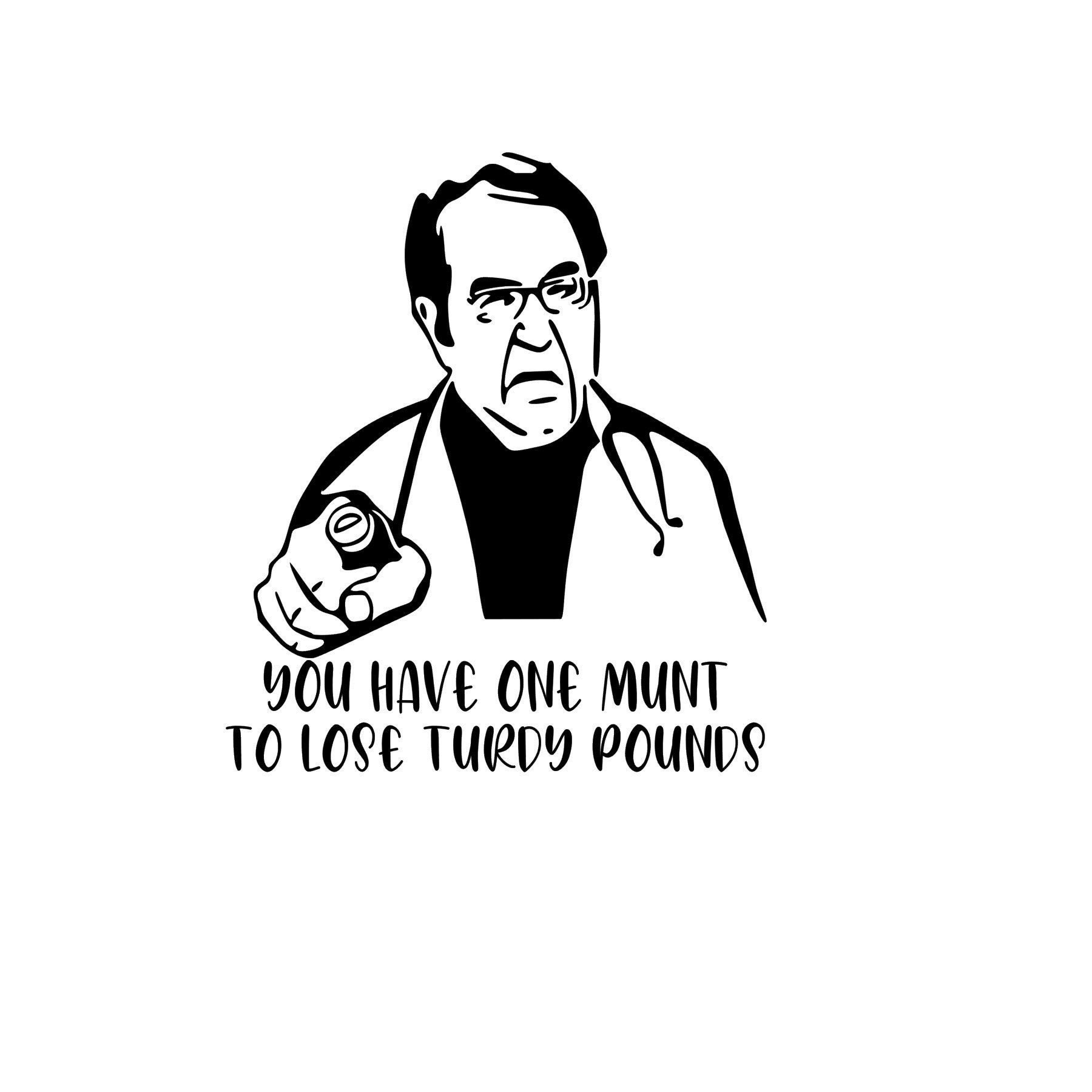 Dr. Nowzaradan You Hab One Munt to Lose Turdy Pounds SVG, PNG, Jpg, Dr ...
