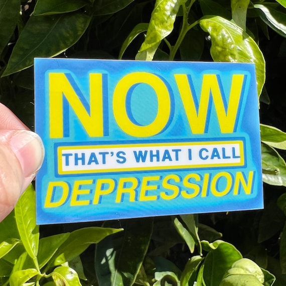Now Thats What I Call Depression Sticker - Etsy