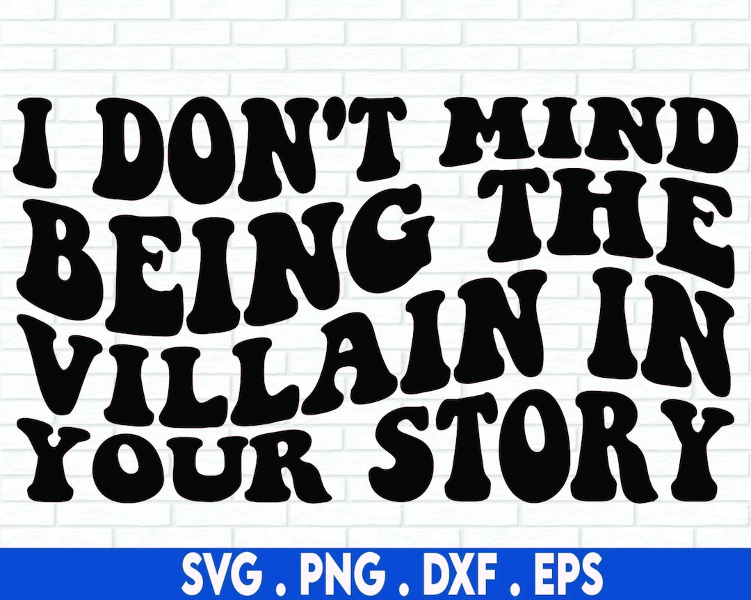 I Don't Mind Being the Villain in Your Story SVG, Trendy Svg, Trendy ...
