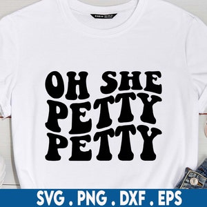 Oh Petty Petty Svg, Petty Queen Svg, Petty Shirt Svg, Petty Quotes Svg ...