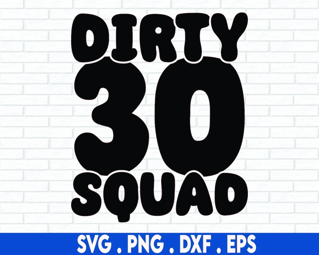 Dirty 30 SVG, Dirty 30 Squad SVG, Birthday Squad SVG, 30th Birthday ...
