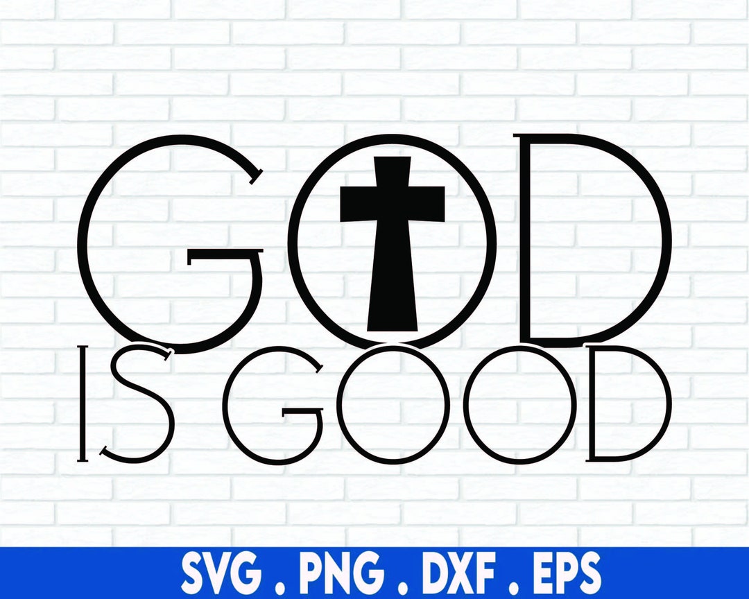 God is Good SVG, Svg Files for Cricut, Sublimation, Christian SVG ...