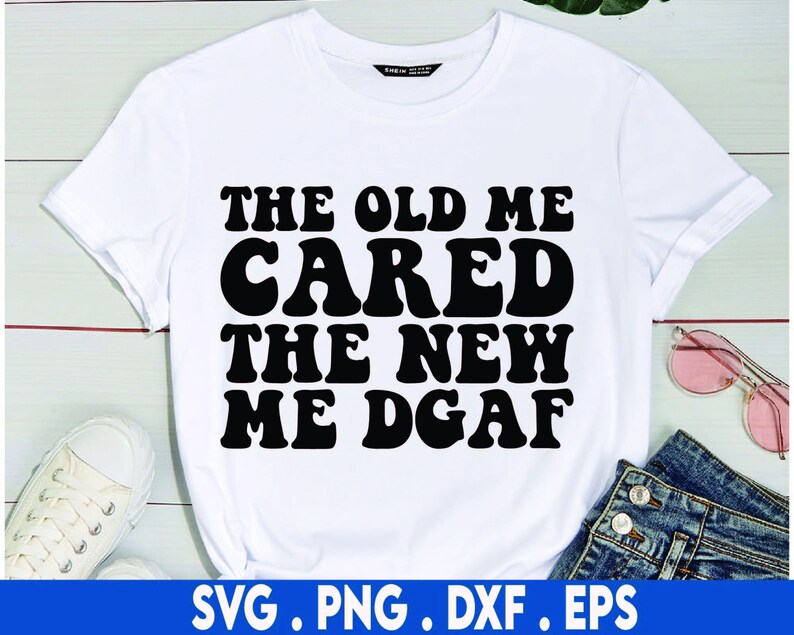 The Old Me Cared the New Me Dgaf Svg, Sarcasm Svg, Stupid Svg ...