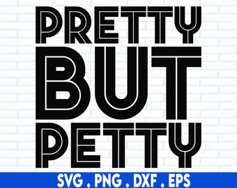 Pretty but Petty Svg, Petty Svg, Funny Sublimation Design, Svg Cutting ...