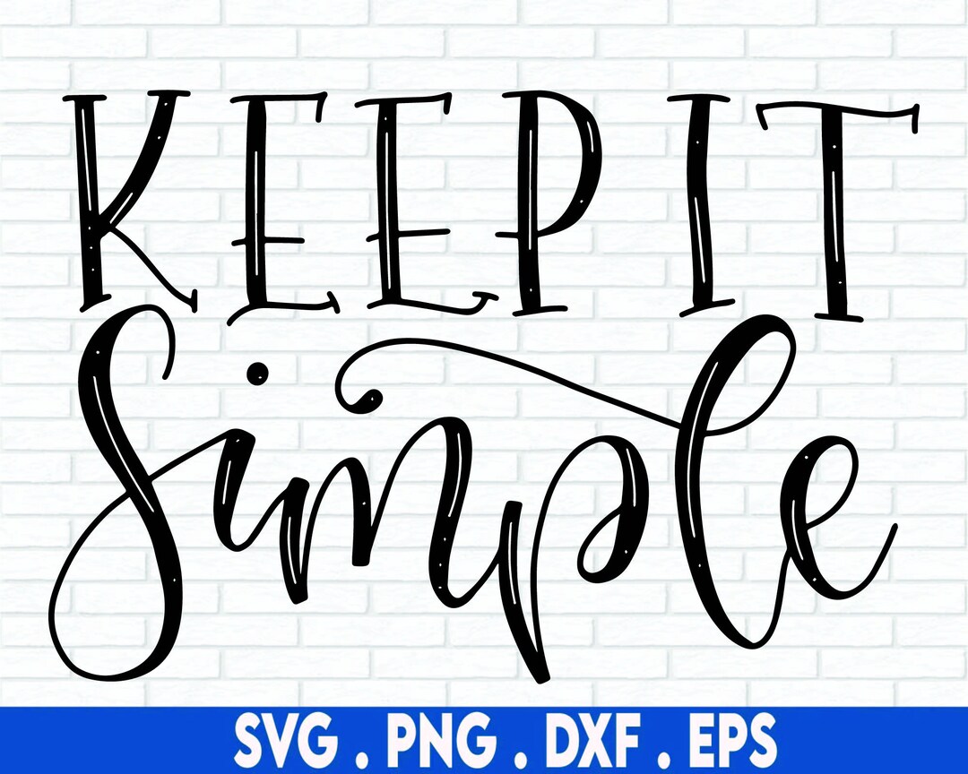 Keep It Simple SVG, Keep Life Simple, Quotes SVG, Simple Life SVG ...