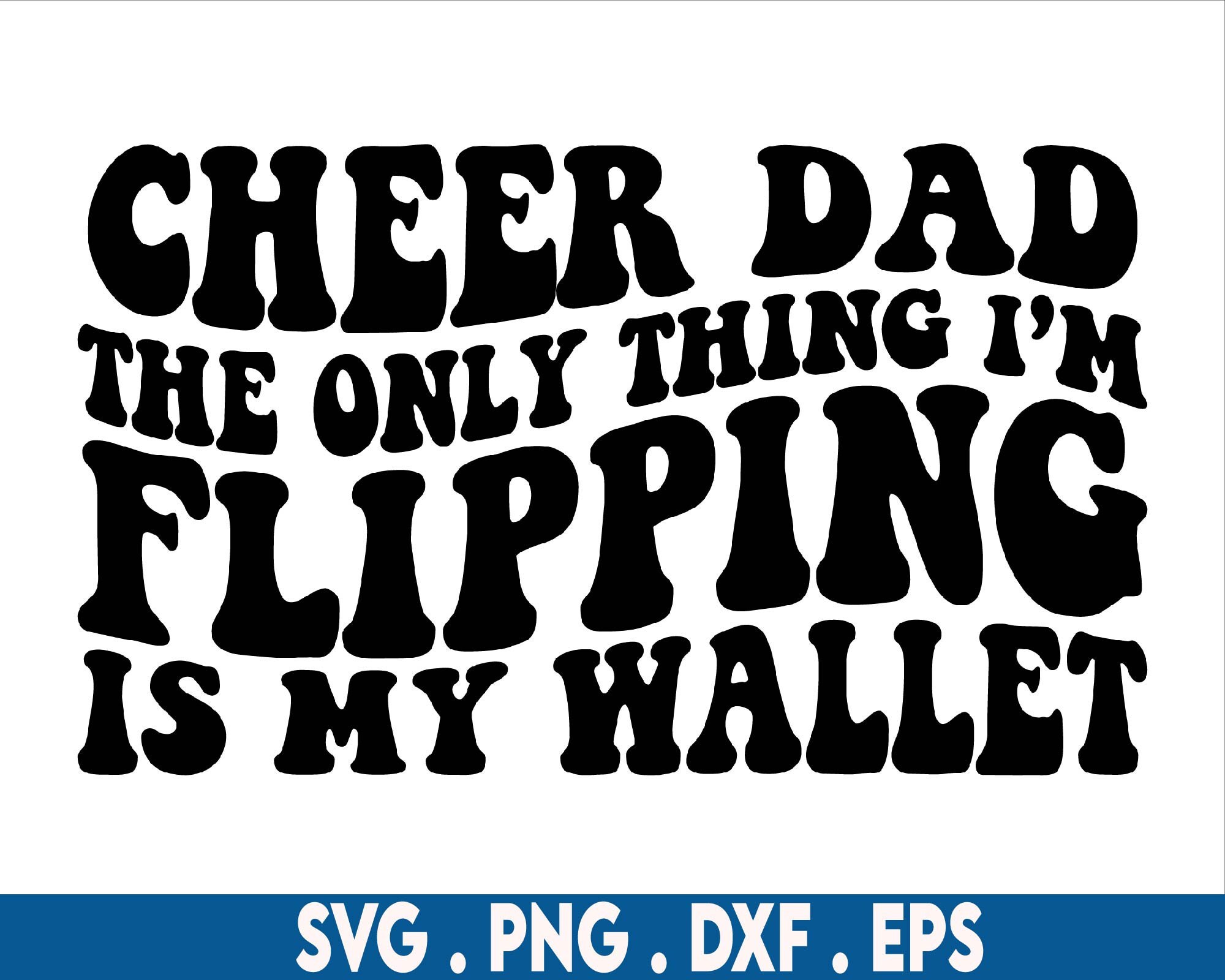 Cheer Dad the Only Thing I'm Flipping Svg, Cheerleader Svg, Cheer Dad ...