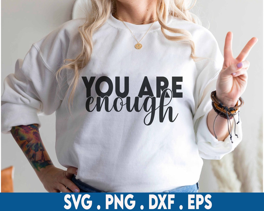 You Are Enough Svg, Positive Quote Svg, Mental Health Svg, Love ...