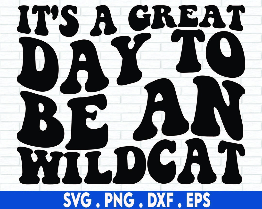 It's a Great Day to Be an Wildcat, SVG Cut File, Digital File, Svg ...