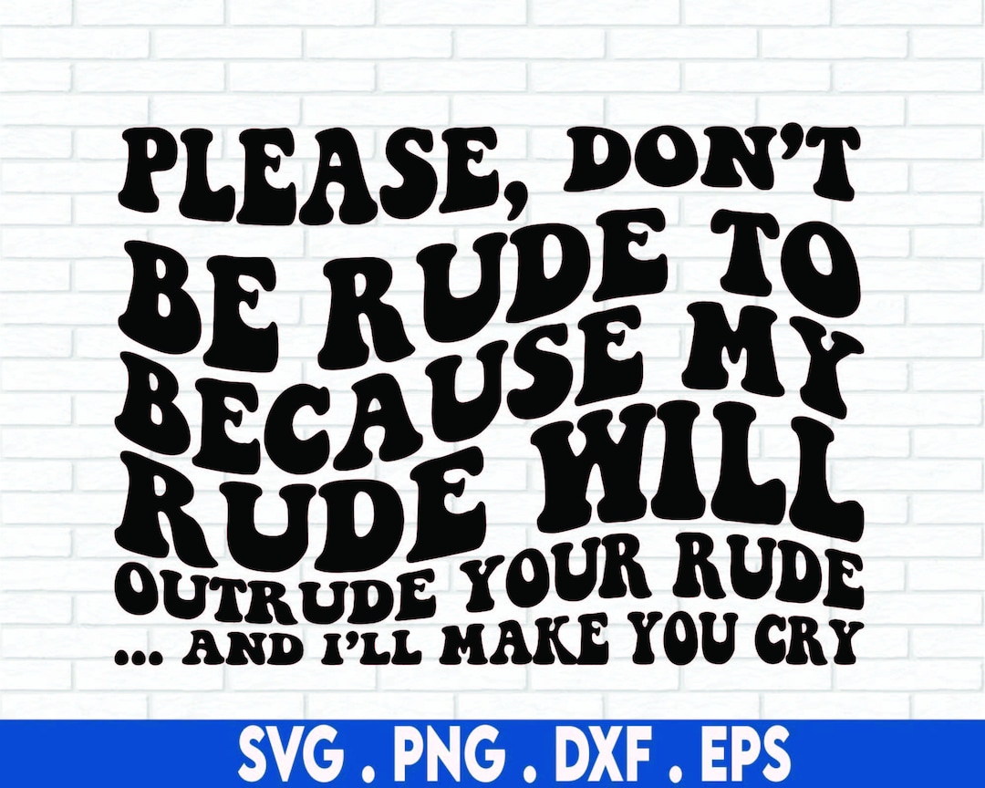 Sarcasm Svg|please Don't Be Rude Svg|sassy Svg|sarcastic Svg|lol Svg ...