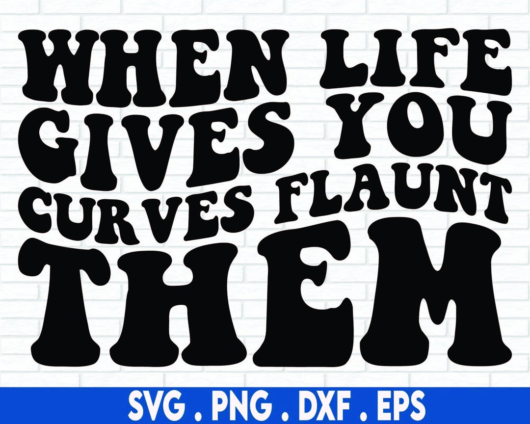 Curvy Svg|curves Svg|when Life Gives You Curves Svg|thick Thighs Svg ...