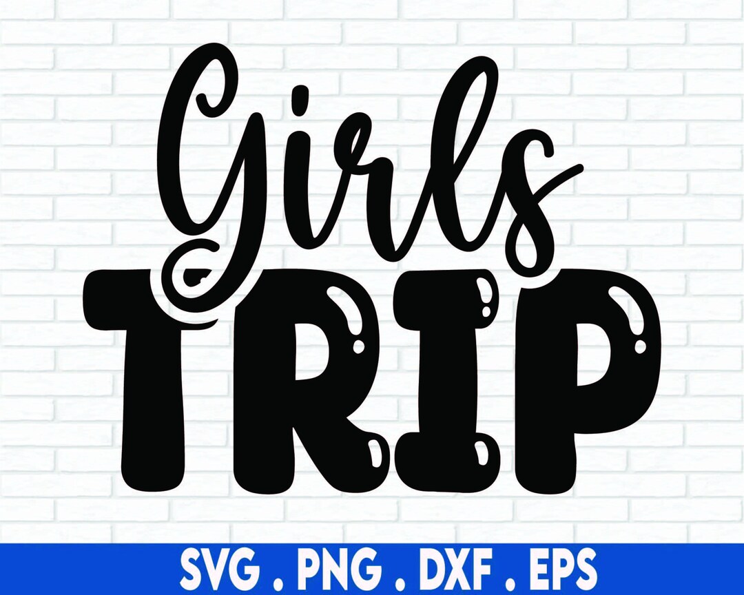 Girls Trip SVG, Best Friends SVG, Travel SVG, Girls Weekend Svg ...