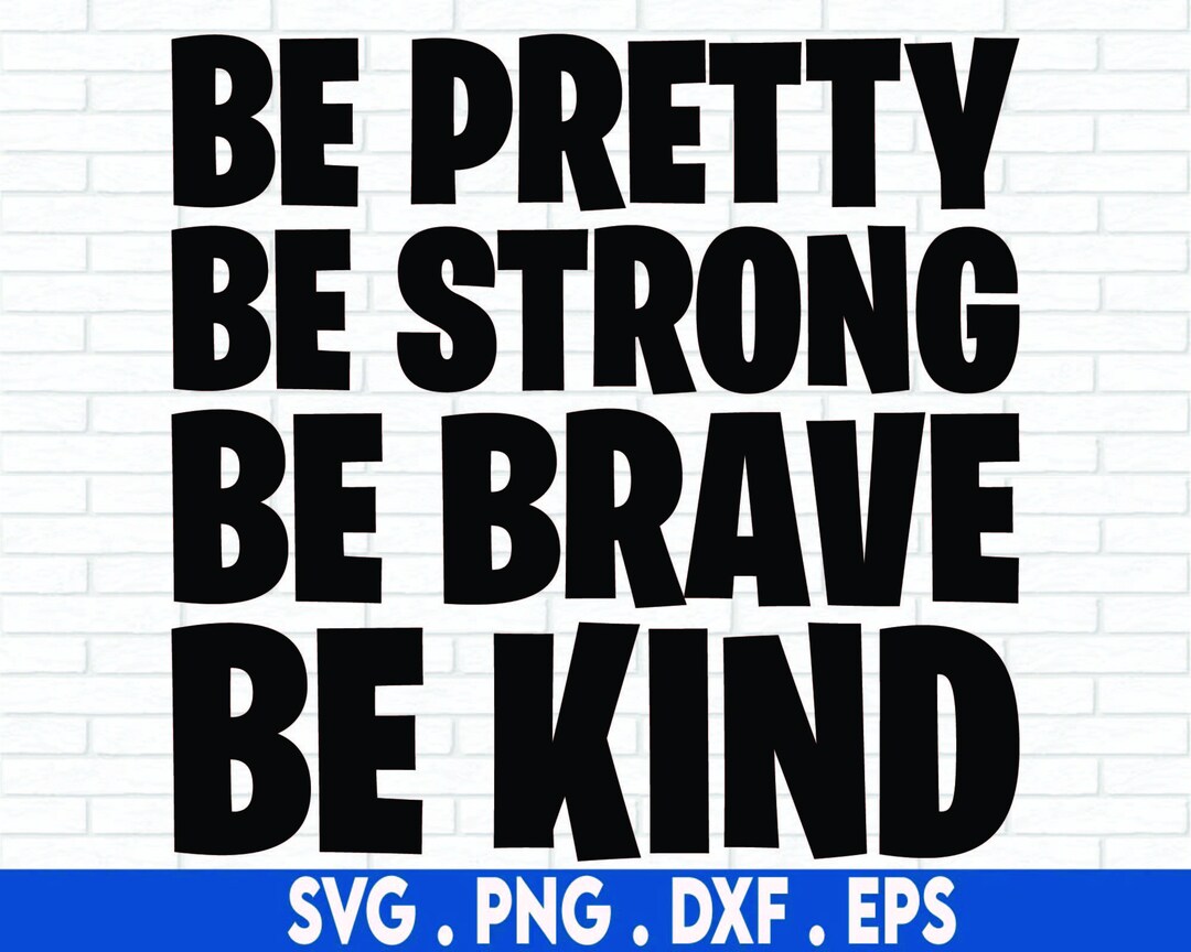 Be Pretty Svg Be Strong Svg Be Brave Svg Mothers Day Svg - Etsy