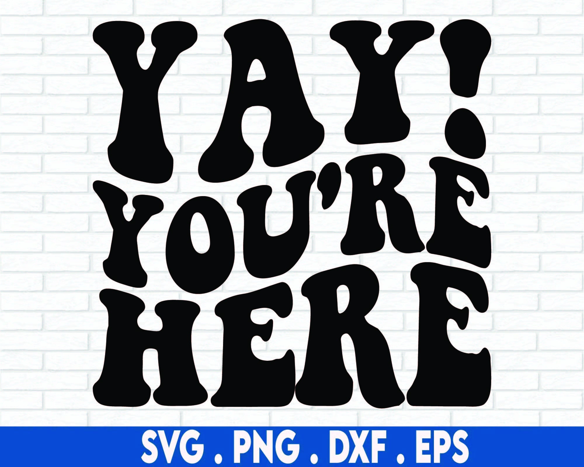 Yay! You're Here SVG Cut File, Positive Quote, Affirmation ...