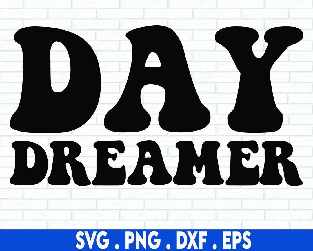 Day Dreamer SVG Cut File, Dreamer Quote Svg, Handlettered Svg File for ...