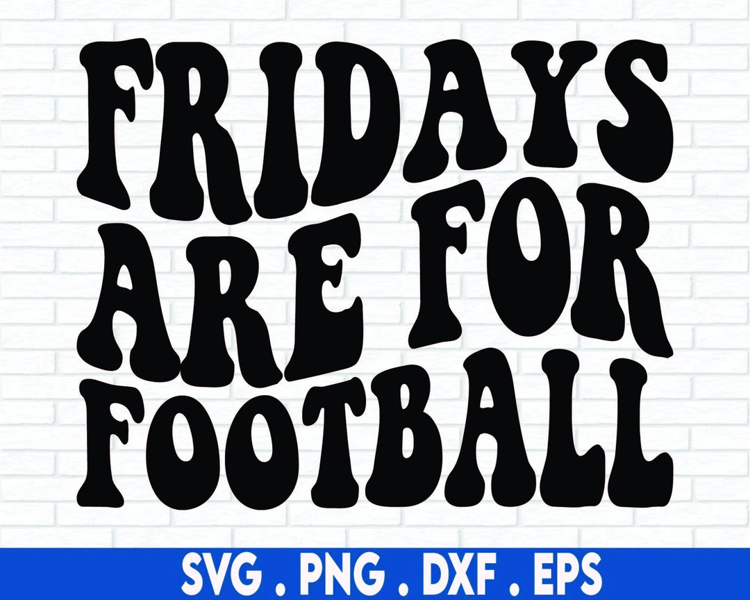 Fridays Are for Football SVG, Football SVG, High School Football Svg ...