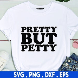 Pretty but Petty Svg, Petty Svg, Funny Sublimation Design, Svg Cutting ...