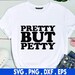 Pretty but Petty Svg, Petty Svg, Funny Sublimation Design, Svg Cutting ...