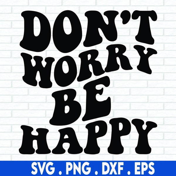 Dont Worry Be Happy Svg - Etsy