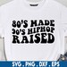80s Made 90s Hip Hop Raised Svg, Rnb Svg, 90s Rnb Svg, 90s Baby Svg ...