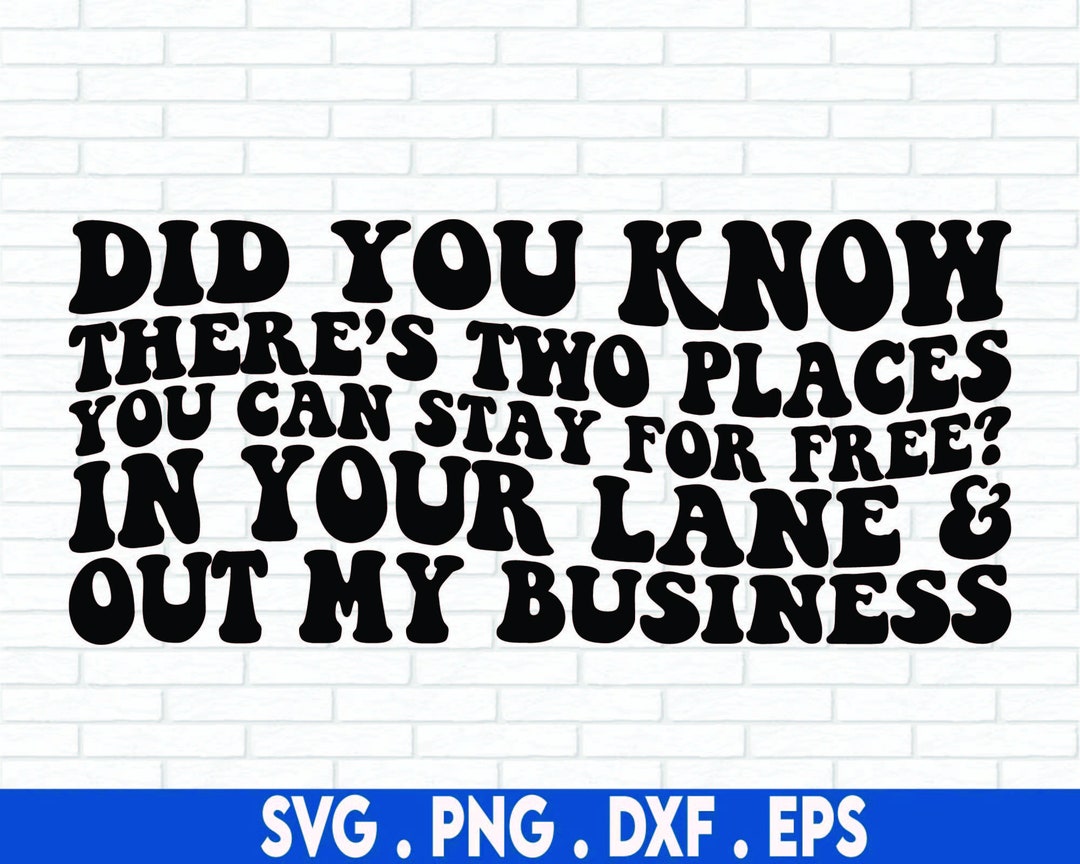 Out My Business Svg, Stay in Your Lane Svg, Sarcasm Svg, Rude Svg ...