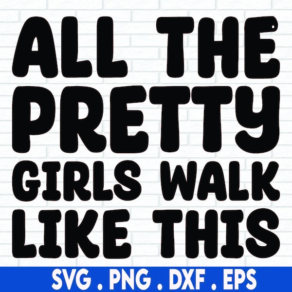 All The Pretty Girls Walk Like This Svg Etsy